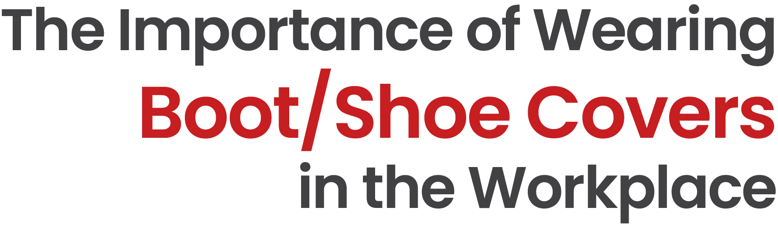 The Importance of Wearing Boot/Shoe Covers in the Workplace - Coverall ...